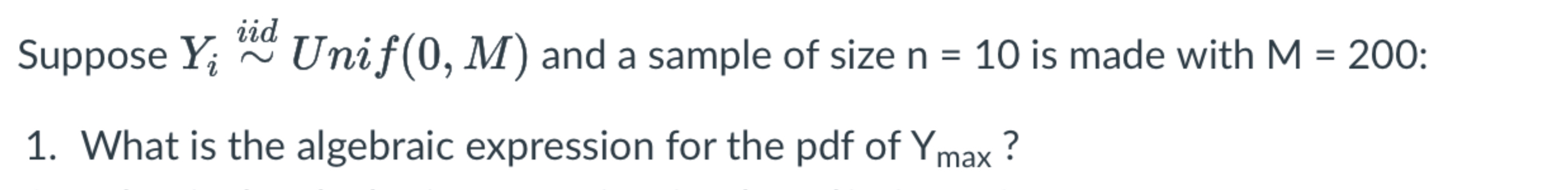 Solved Suppose Yi∼iidUnif(0,M) ﻿and a sample of size n=10 | Chegg.com