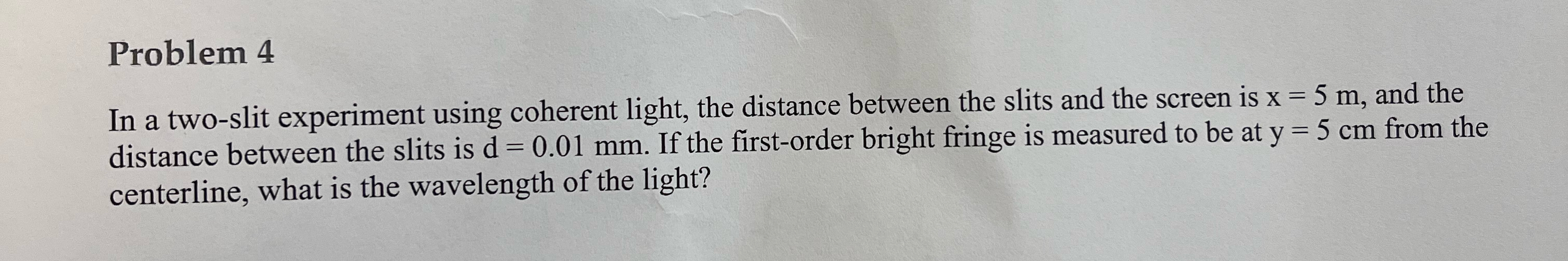 Solved Problem 4In a two-slit experiment using coherent | Chegg.com