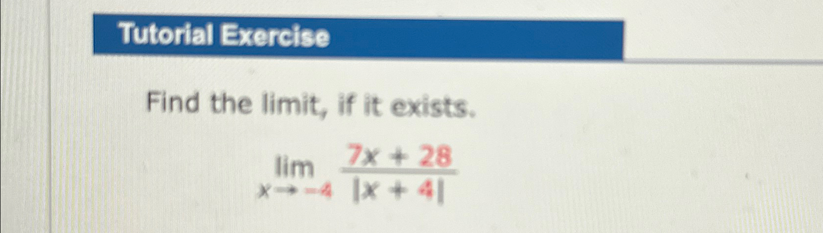 Solved Tutorial ExerciseFind the limit, ﻿if it | Chegg.com