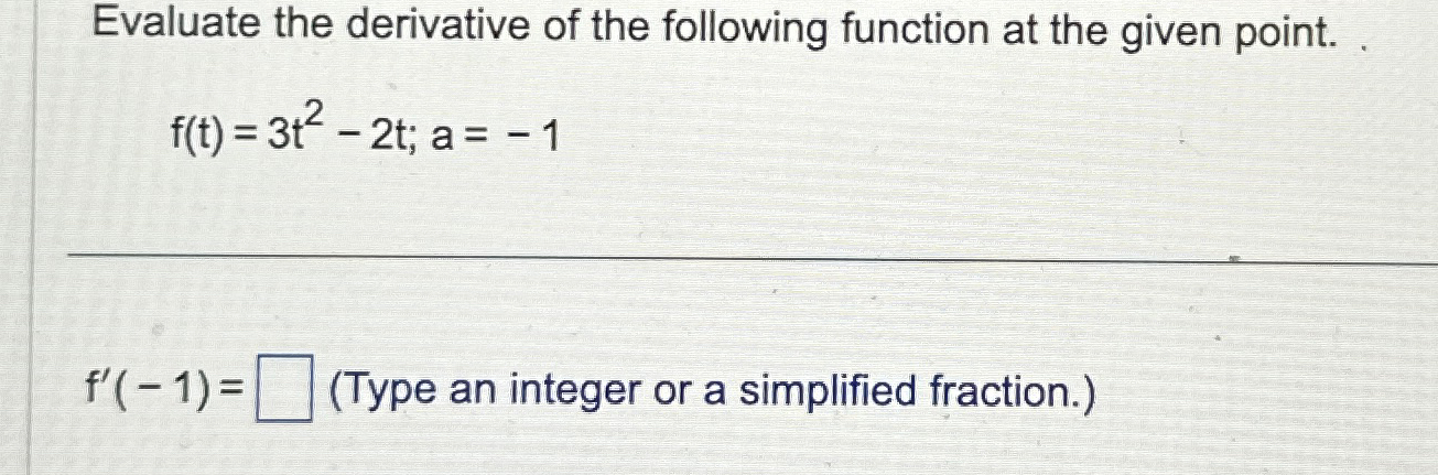 Solved Evaluate the derivative of the following function at | Chegg.com