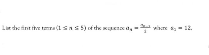 Solved List the first five terms (1 ≤ n ≤5) of the sequence | Chegg.com