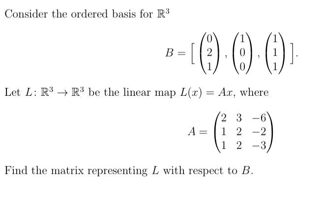 Solved Consider the ordered basis for R3 1-100 B 2 1] Let L: | Chegg.com