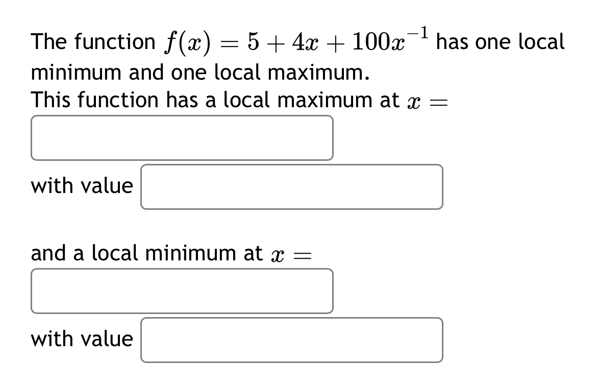 Solved The function f(x)=5+4x+100x-1 ﻿has one local minimum | Chegg.com