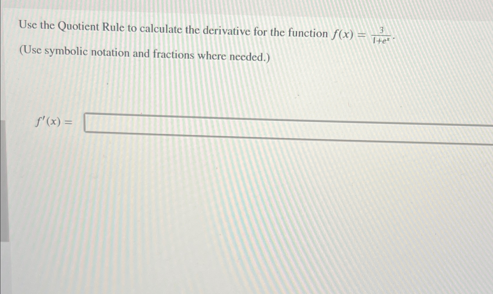 Solved Use the Quotient Rule to calculate the derivative for | Chegg.com