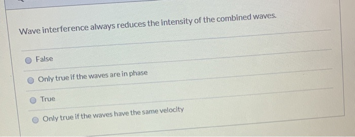 Solved Wave interference always reduces the intensity of the | Chegg.com