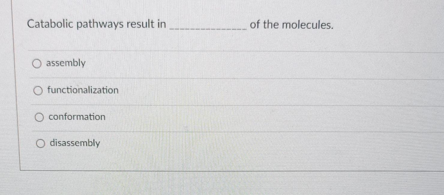 Solved Catabolic pathways result in of the | Chegg.com
