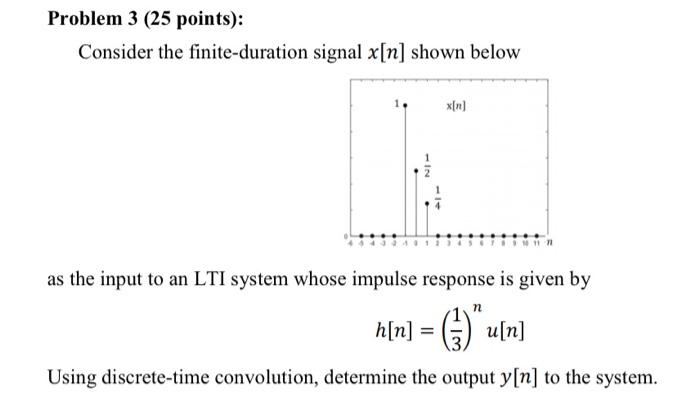 Solved Problem 3 (25 points): Consider the finite-duration | Chegg.com