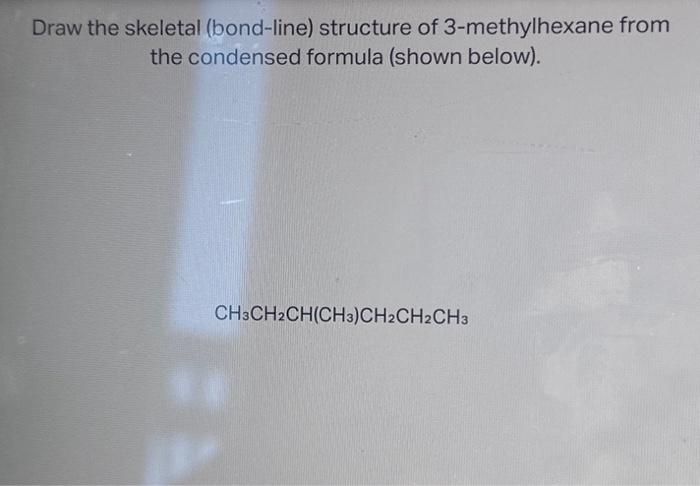 Solved Draw the skeletal (bond-line) structure of | Chegg.com