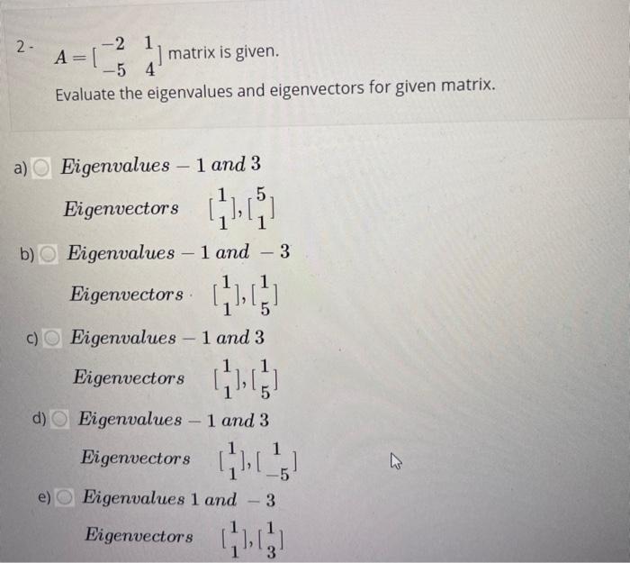 Solved A=[−2−514] matrix is given. Evaluate the eigenvalues | Chegg.com