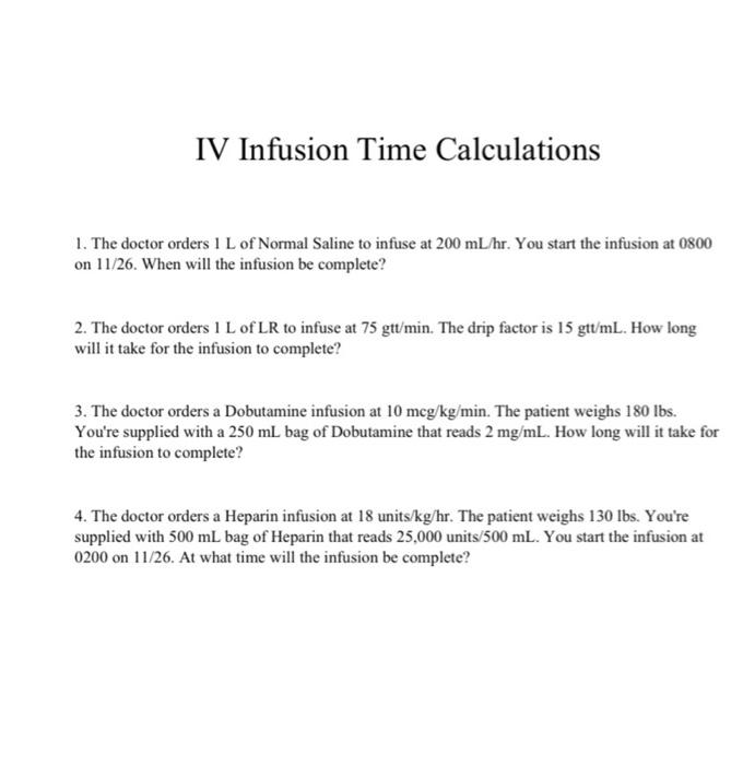 Solved IV Infusion Time Calculations 1. The doctor orders 1 | Chegg.com