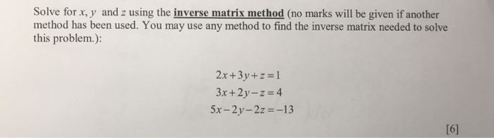 Solved Solve for x,y and z using the inverse matrix method | Chegg.com