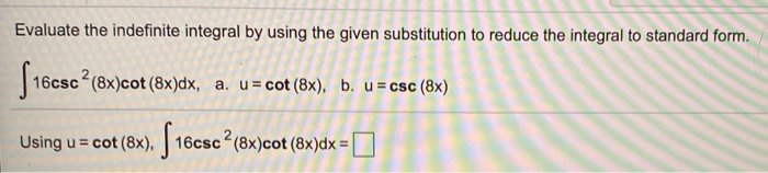 Solved Evaluate the indefinite integral by using the given | Chegg.com