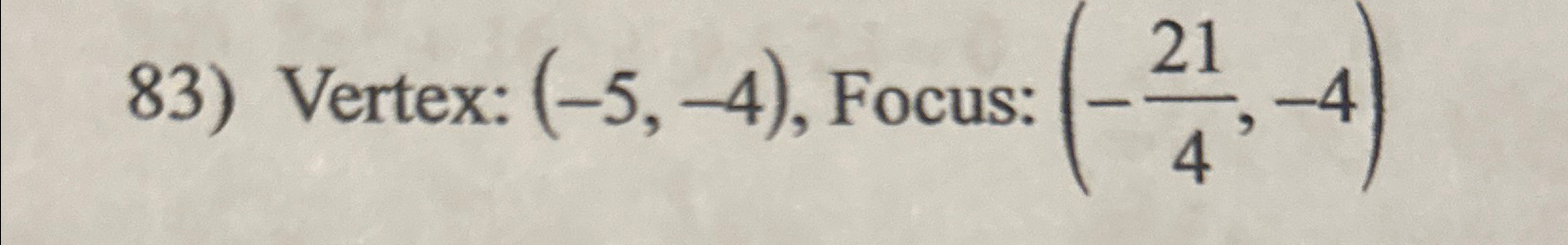 Solved Vertex: (-5,-4), ﻿Focus: (-214,-4)Put in standard | Chegg.com