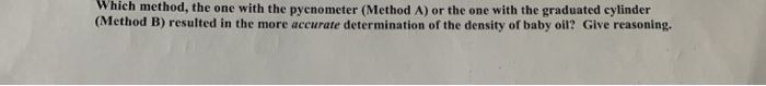Solved Which method, the one with the pycnometer (Method A) | Chegg.com