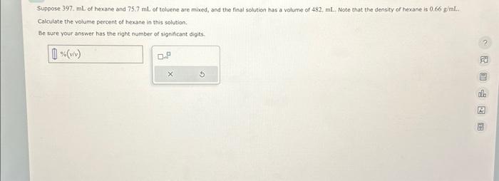 Solved Suppose 397 . mL of hexane and 75.7 mL of toluene are | Chegg.com