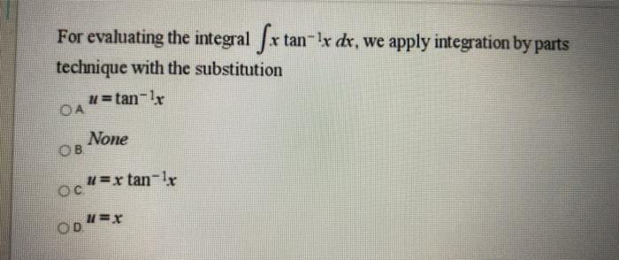 Solved For evaluating the integral fx tan-lx de, we apply | Chegg.com