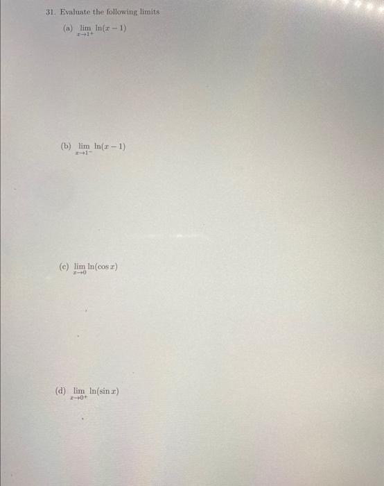 Solved 31. Evaluate the following limits (a) limx→1+ln(x−1) | Chegg.com