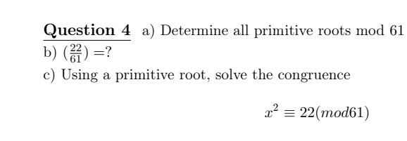 Question 4 a) Determine all primitive roots mod61 b) | Chegg.com