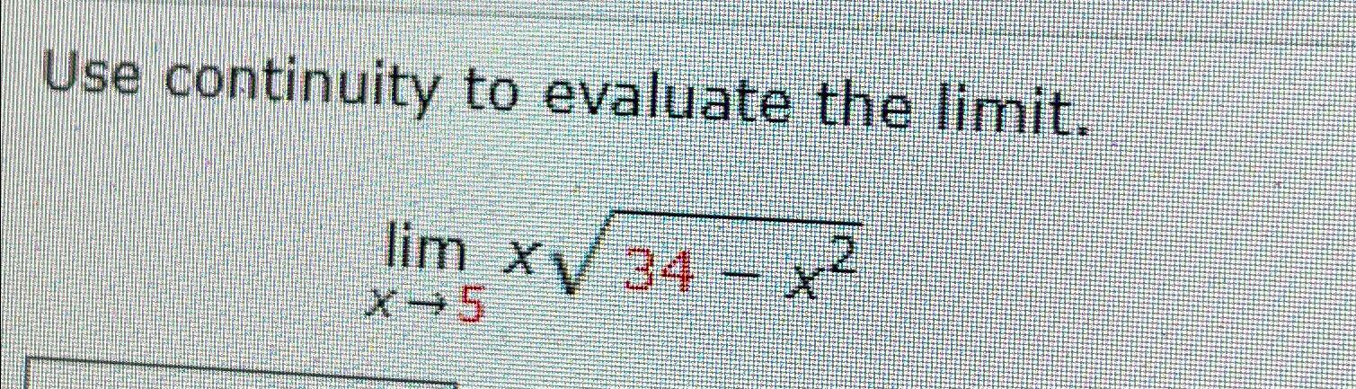 Solved Use continuity to evaluate the limit.limx→5x34-x22 | Chegg.com