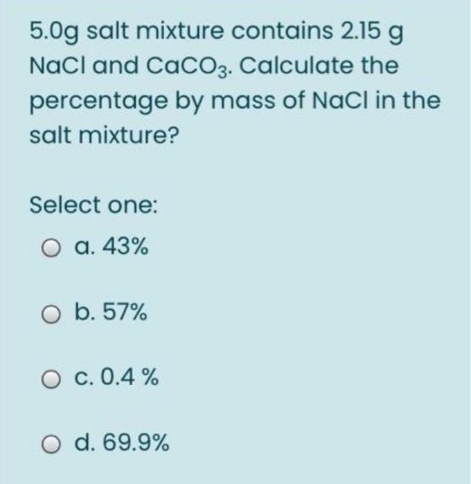 Solved 5.Og salt mixture contains 2.15 g NaCl and CaCO3. | Chegg.com