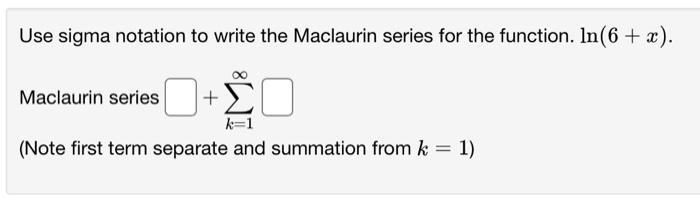 Solved Use sigma notation to write the Maclaurin series for | Chegg.com