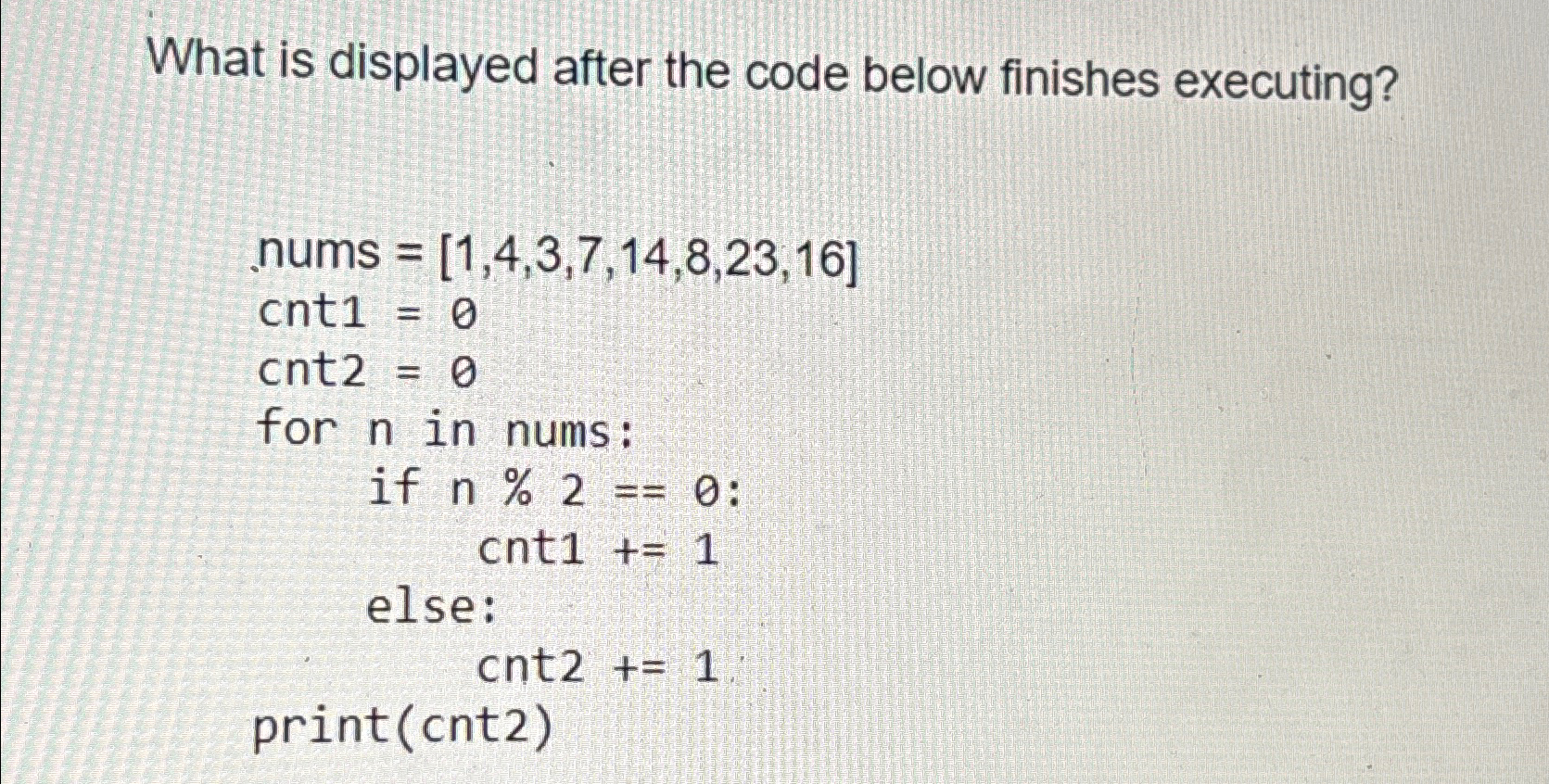 What is displayed after the code below finishes | Chegg.com