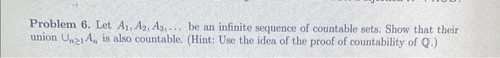 Solved Problem 6. Let A1,A2,A3,… be an infinite sequence of | Chegg.com
