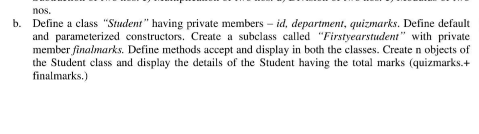 Solved nos. b. Define a class "Student" having private | Chegg.com