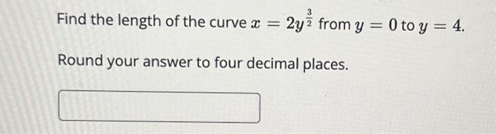 Solved Find the length of the curve x=2y23 from y=0 to y=4. | Chegg.com