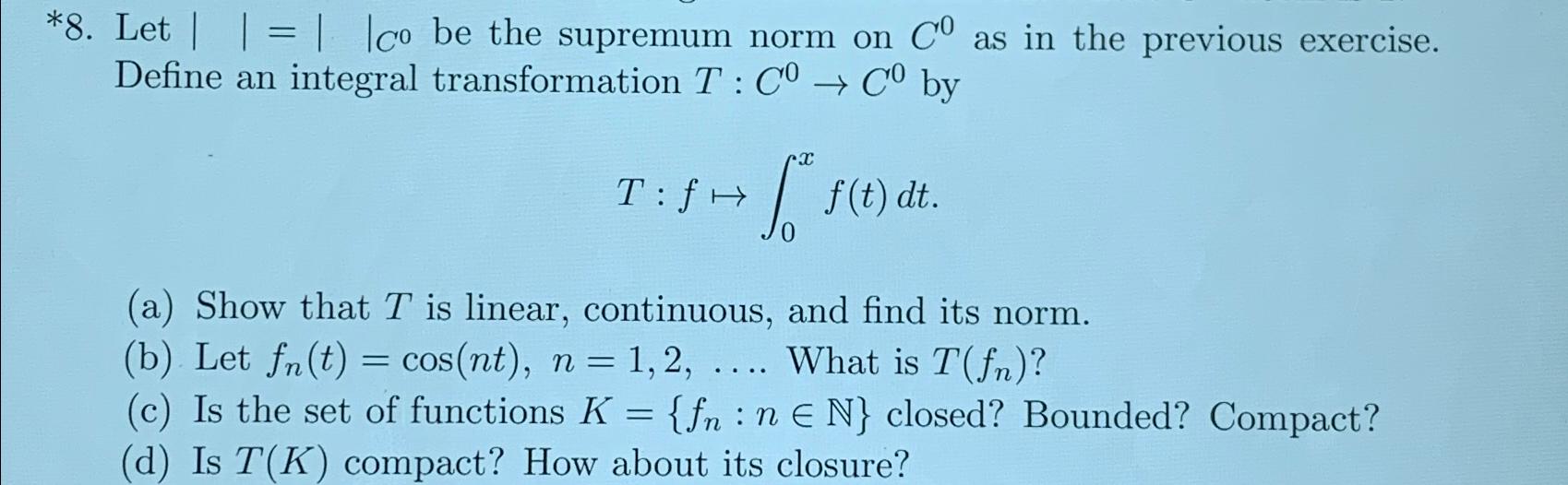 Solved *8. Let |,|=|,|C^(0) be the supremum norm on C^(0) as | Chegg.com