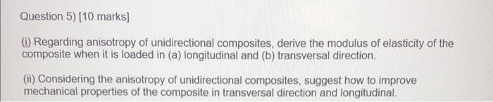 Solved (i) Regarding anisotropy of unidirectional | Chegg.com