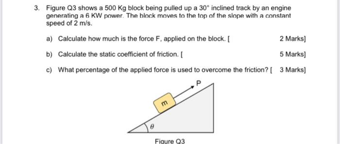 Solved 3. Figure 23 shows a 500 Kg block being pulled up a | Chegg.com