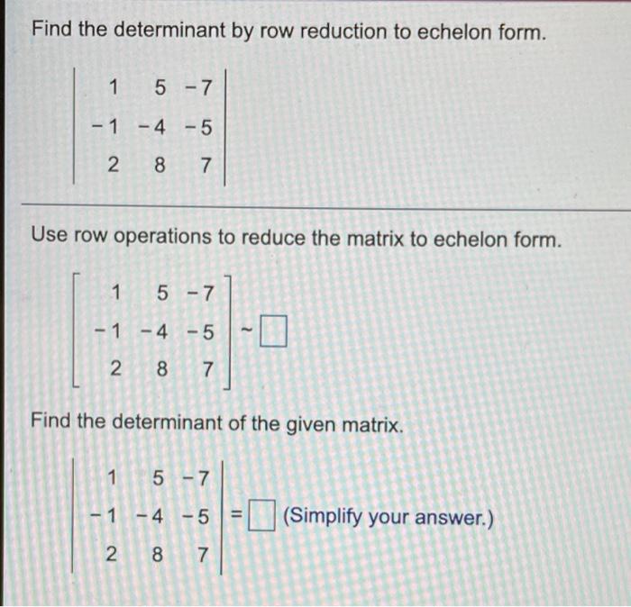 Solved Find the determinant by row reduction to echelon | Chegg.com