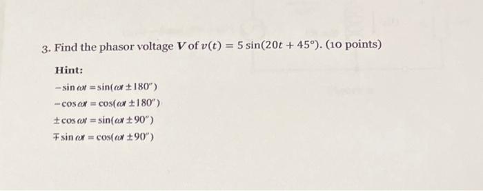 Solved 3. Find the phasor voltage V of v(t)=5sin(20t+45∘). | Chegg.com