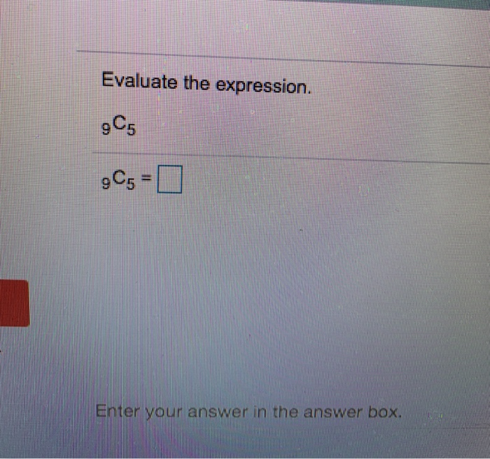 Solved Evaluate the expression. gC5 9C5 = 0 Enter your | Chegg.com