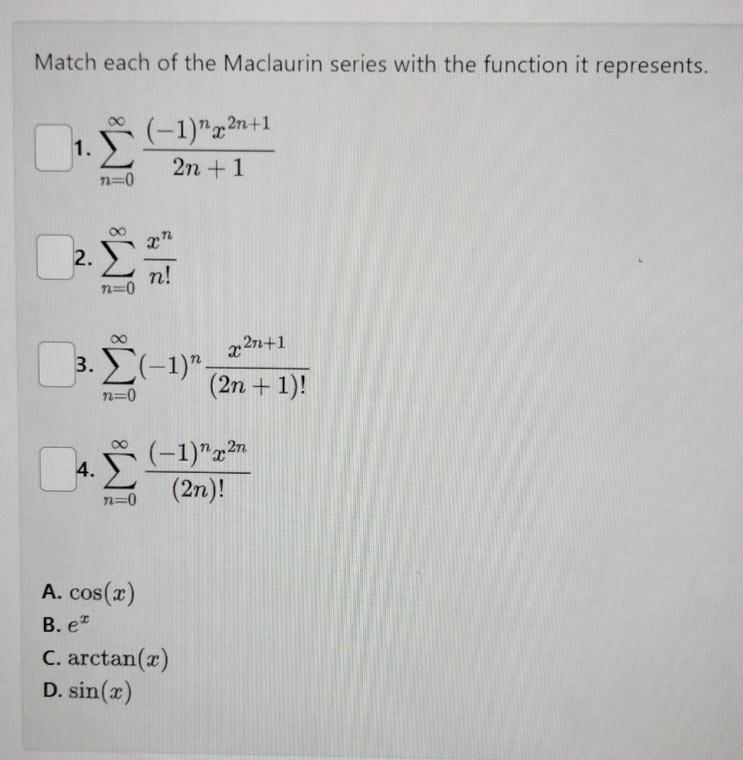 Solved Match each of the Maclaurin series with the function | Chegg.com