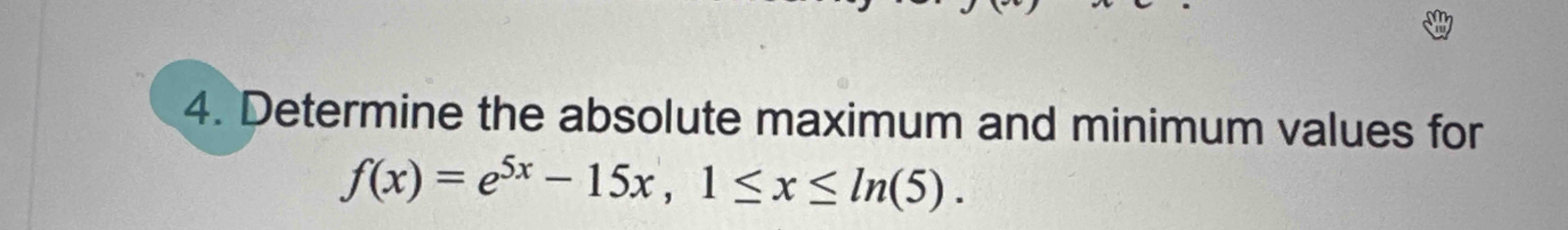 Solved Determine the absolute maximum and minimum values | Chegg.com
