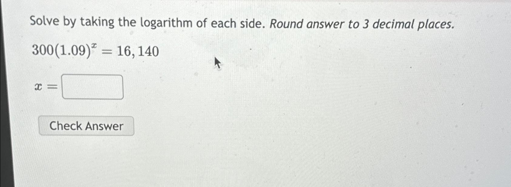 Solved Solve by taking the logarithm of each side. Round | Chegg.com