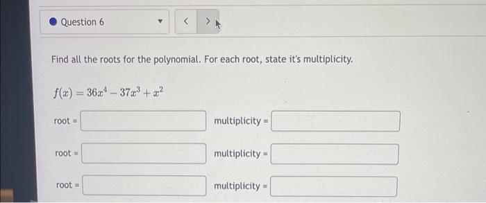 Solved Find all the roots for the polynomial. For each root, | Chegg.com