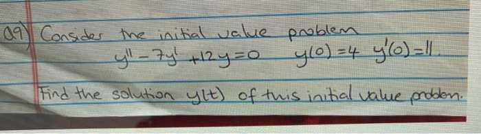 Solved a9) Consider the initial value problem yl - 7y +12y=0 | Chegg.com