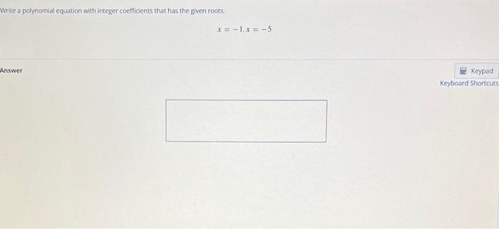 Solved Write a polynomial equation with integer coefficients | Chegg.com