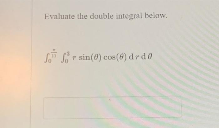 Solved Evaluate the double integral below. | Chegg.com