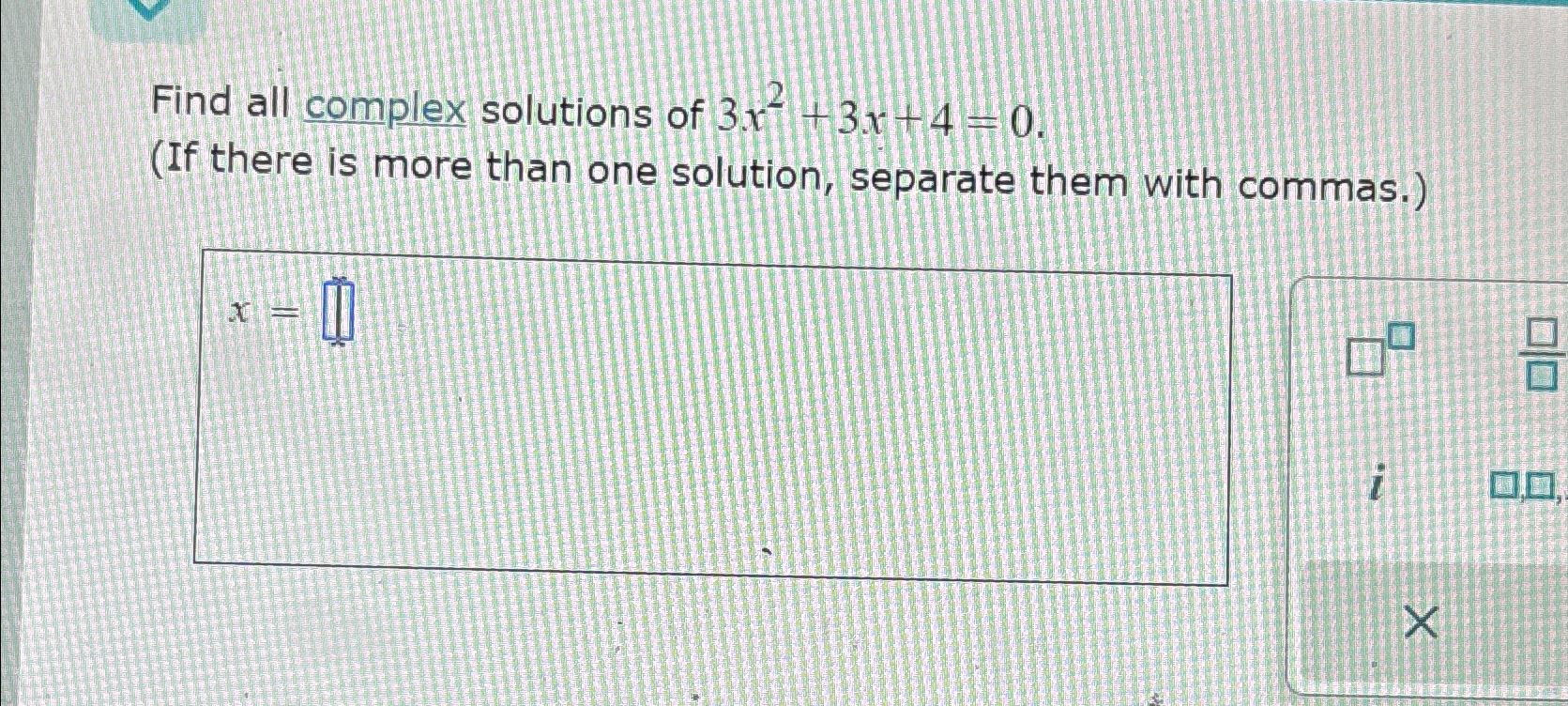 Find all complex solutions of 3x2+3x+4=0.(If there is | Chegg.com