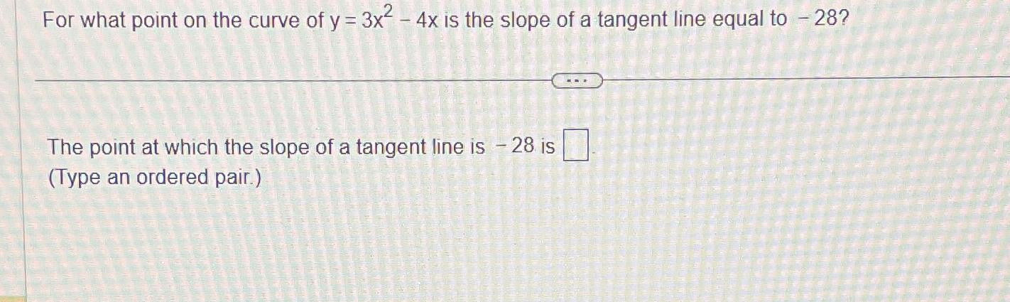 Solved For what point on the curve of y=3x2-4x ﻿is the slope | Chegg.com
