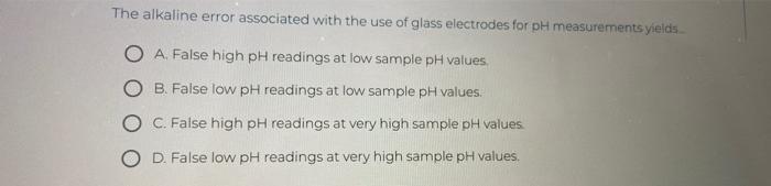 Solved The alkaline error associated with the use of glass | Chegg.com