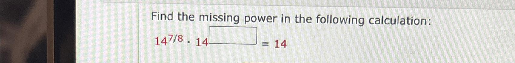 Solved Find the missing power in the following | Chegg.com