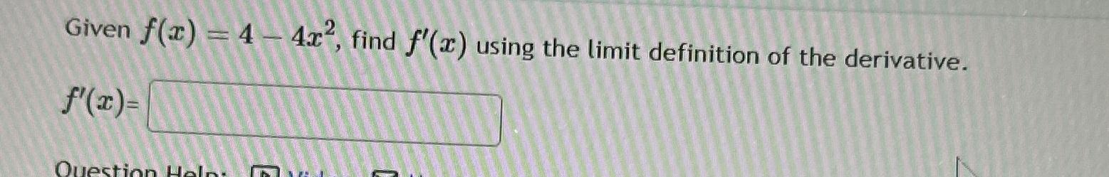 Solved Given f(x)=4-4x2, ﻿find f'(x) ﻿using the limit | Chegg.com