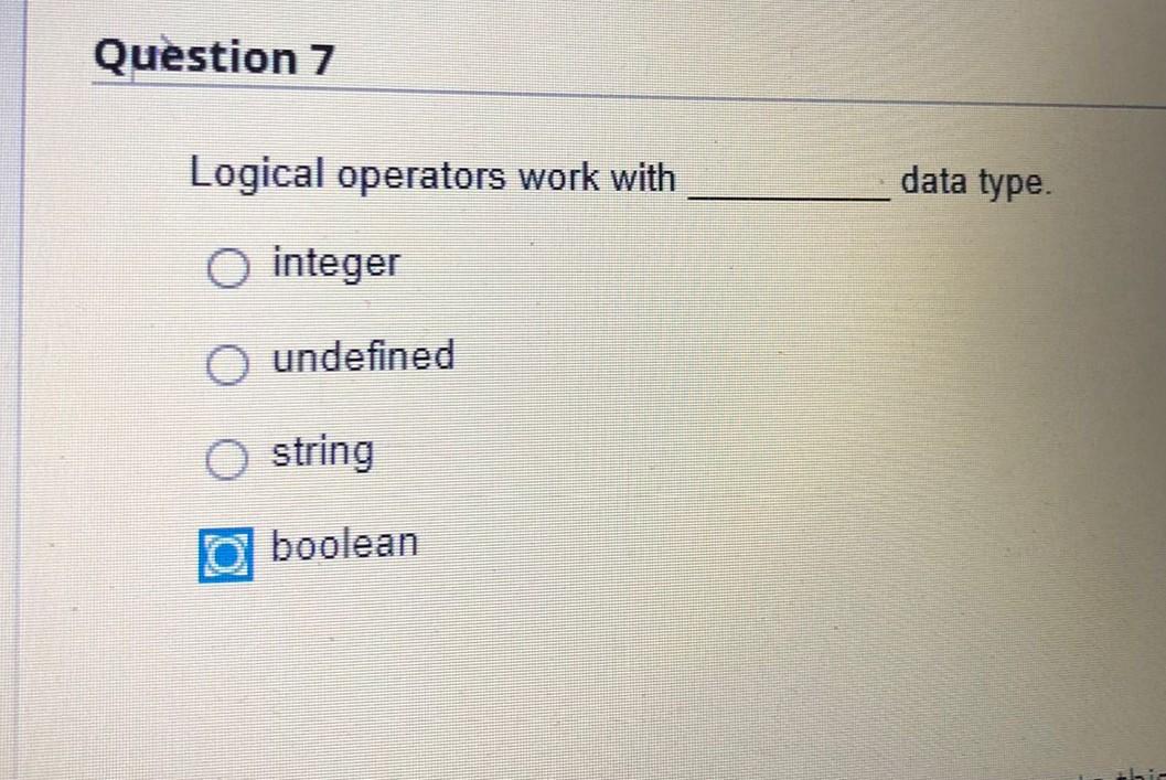 Solved Question 7 Logical operators work with data type. | Chegg.com