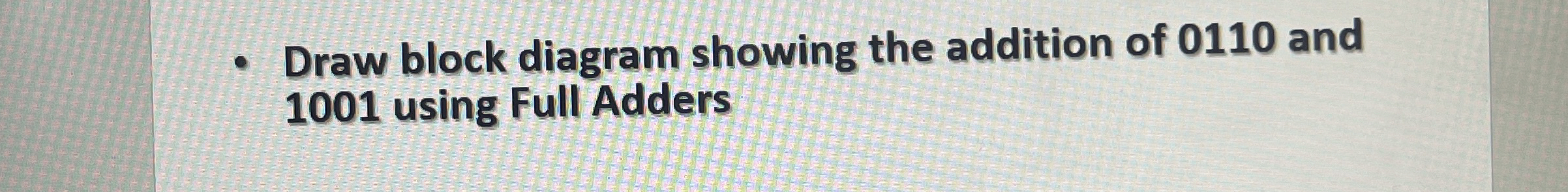 Solved Draw block diagram showing the addition of 0110 ﻿and | Chegg.com