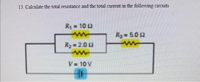 Solved 13. Calculate the total resistance and the total | Chegg.com